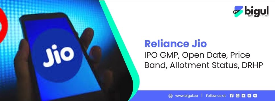Reliance Jio IPO GMP, Open Date, Price Band, Allotment Status, DRHP